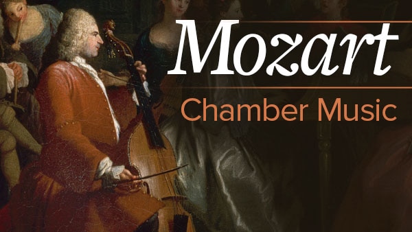 Chamber Music of Mozart - Online Study of Mozart | The Great Courses Plus