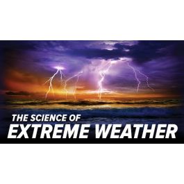 The Science of Extreme Weather | The Great Courses Plus